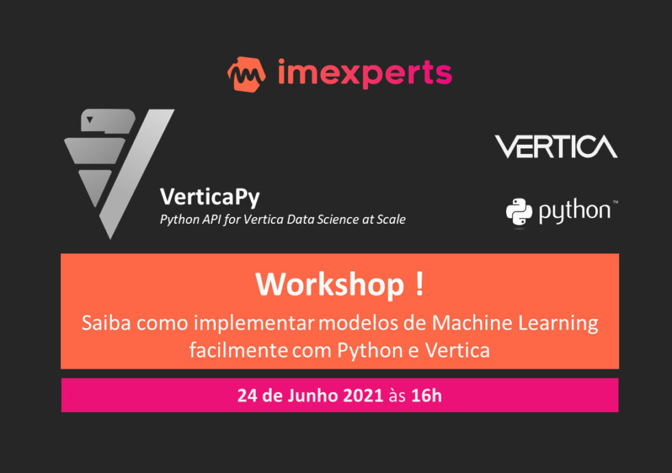 Workshop ! Como implementar modelos de Machine Learning com Python e Vertica | Imexperts